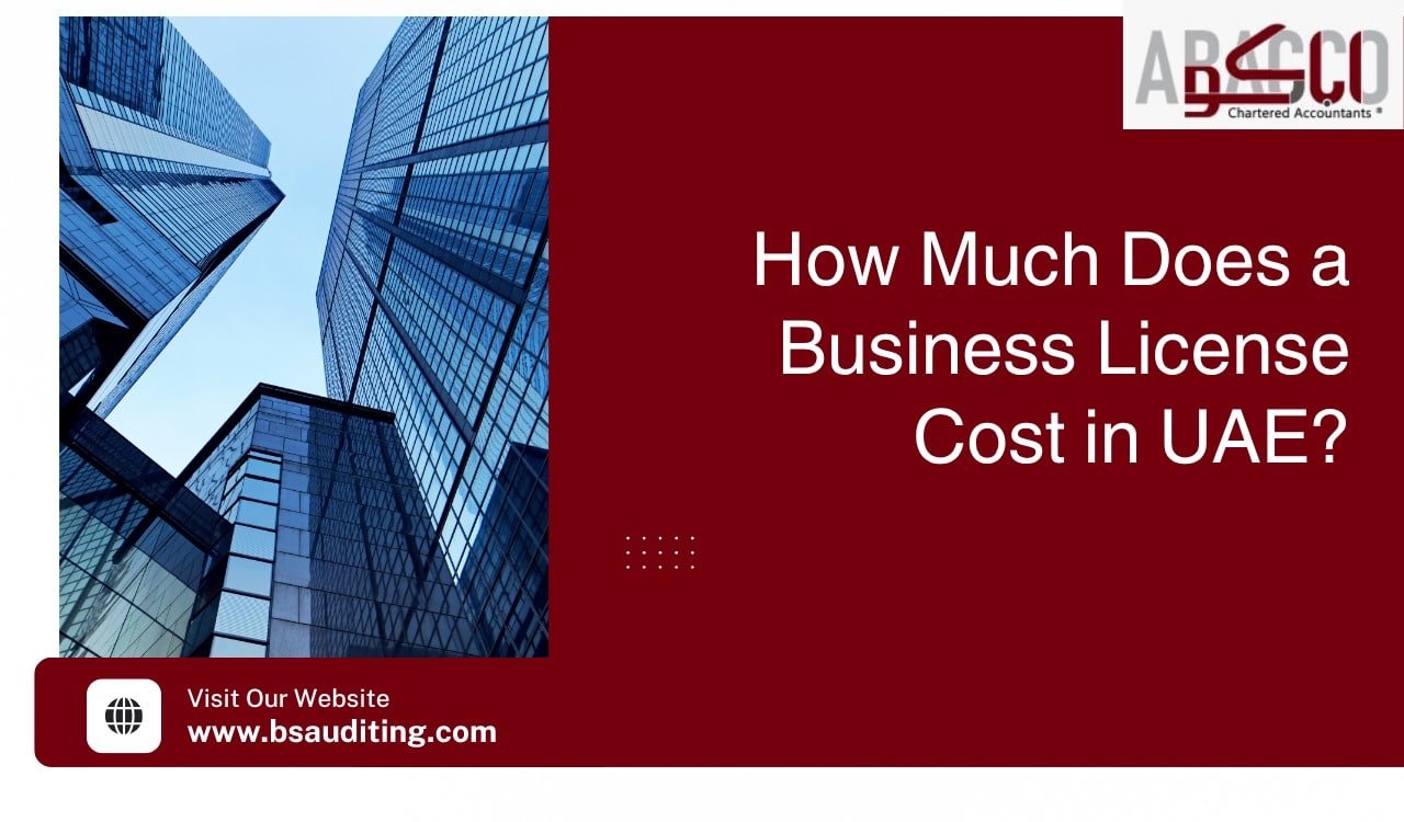 How Much Does a Business License Cost in UAE? - Auditing & Accounting ...